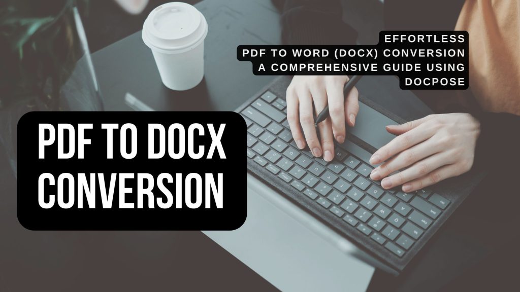 Effortless PDF to DOCX Conversion: A Comprehensive Guide Using Docpose ... Effortless PDF to DOCX Conversion: A Comprehensive Guide Using Docpose ...